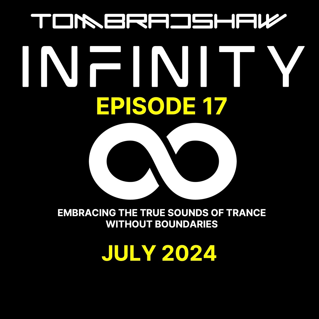 Tom Bradshaw - Infinity 17 [July 2024] - Hello Trance